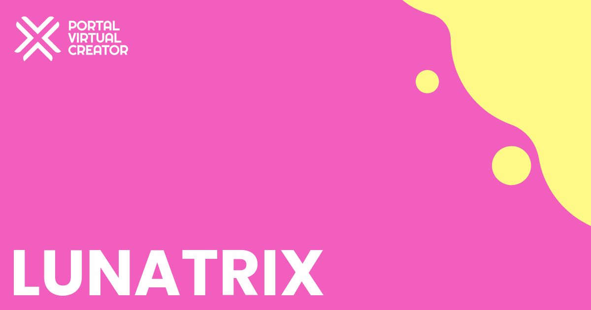 Lunatrix Ch. :: Portal Virtual Creator