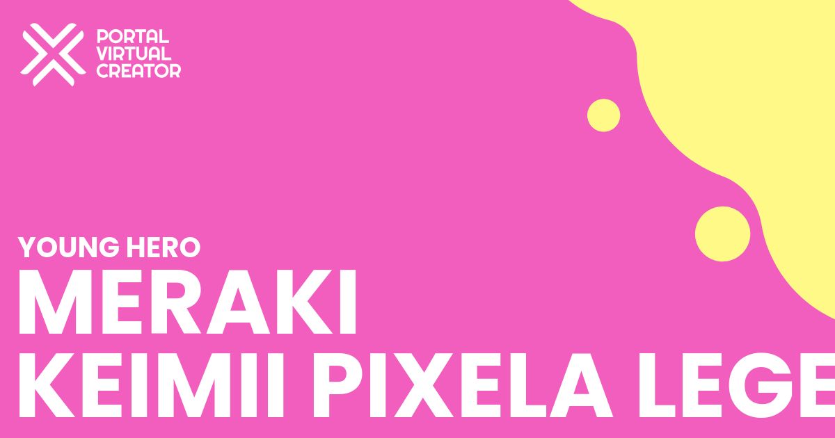 Meraki Keimii Ch. Pixela Legends :: Portal Virtual Creator
