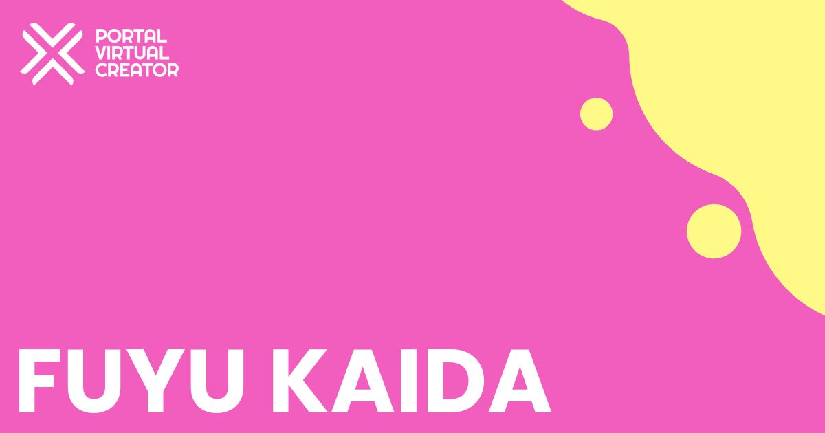 Fuyu Kaida :: Portal Virtual Creator