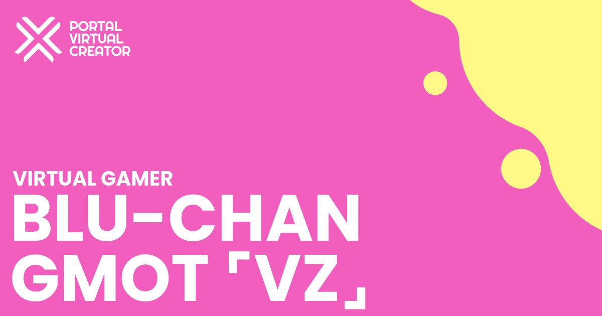 Blu-Chan GMOT ⌜VZ⌟ :: Portal Virtual Creator
