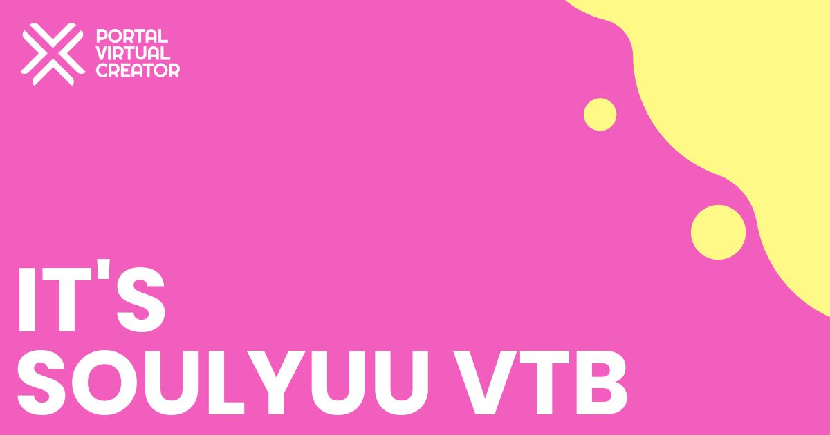 It's SoulYuu vtb :: Portal Virtual Creator