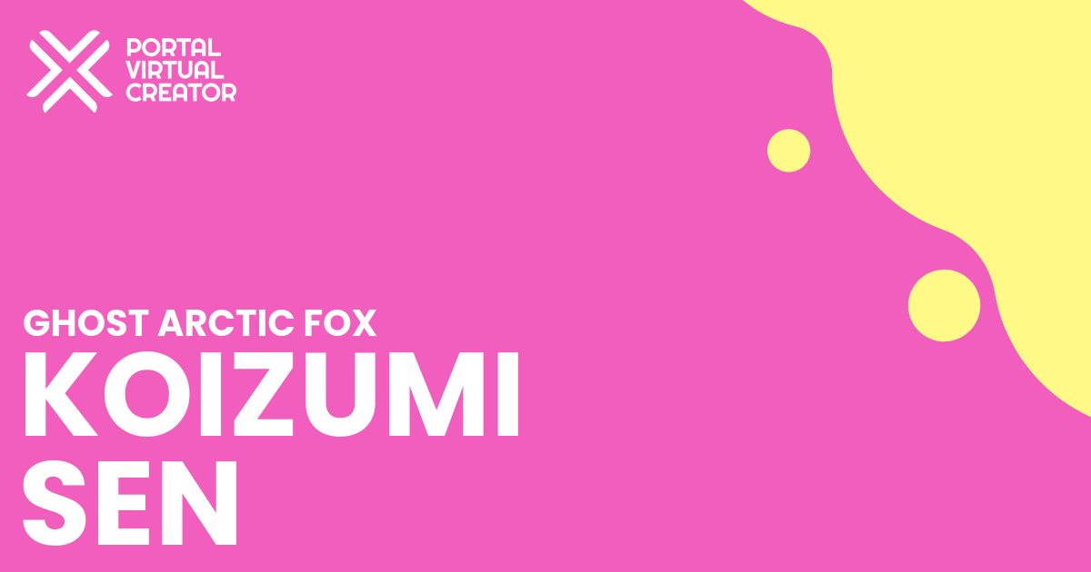 Koizumi Sen Channel :: Portal Virtual Creator