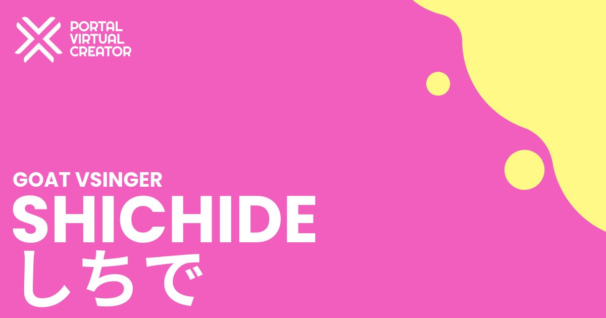 Shichide Ch. しちで :: Portal Virtual Creator