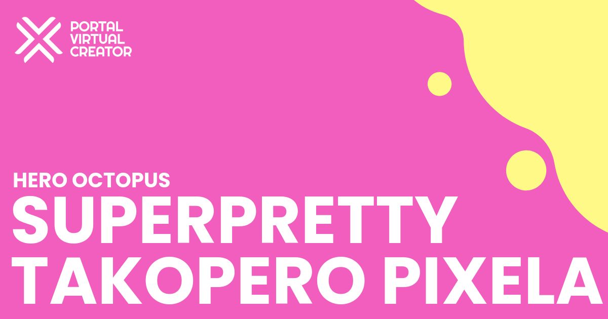 Superpretty TAKOPERO Ch. Pixela Legends :: Portal Virtual Creator